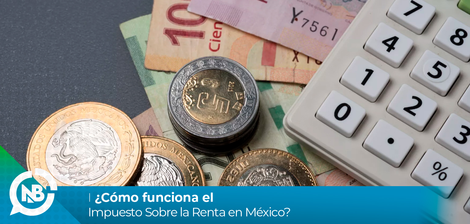 ¿Cómo funciona el Impuesto sobre la Renta en México? - Instituto Escadia
